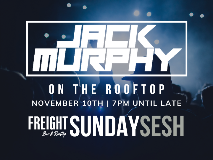 Freight Bar & Rooftop – SundaySesh (Nov 10th) – Jack Murphy | Freight Bar